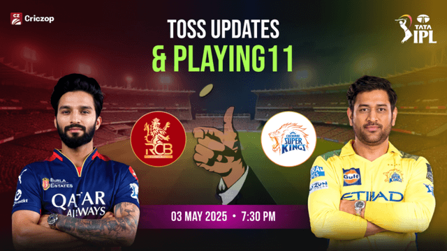 RCB vs CSK Toss Updates & Playing 11: IPL 2025 Match 52 -MS Dhoni Wins ...