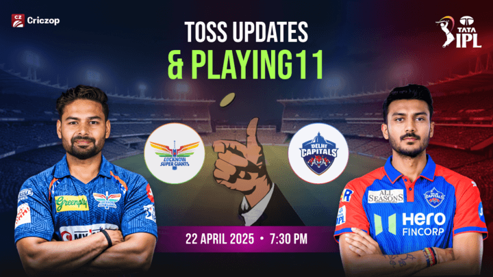 LSG vs DC Toss Updates & Playing 11 for both teams: IPL 2025 Match 40