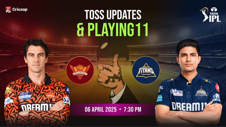 SRH vs GT Toss Updates & Playing 11: IPL 2025 Match 19